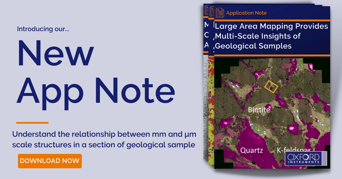 Large Area Mapping Provides Multi-Scale Insights of Geological Samples - Nanoanalysis - Oxford ...